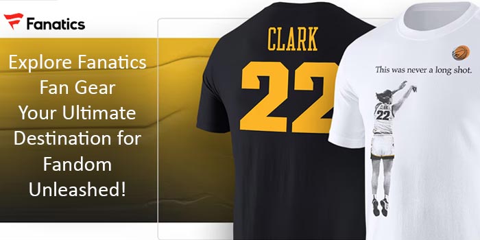 Explore Fanatics Fan Gear: Your Ultimate Destination For Fandom Unleashed!
