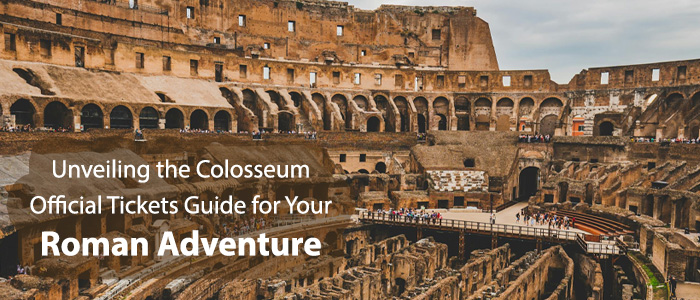 Unveiling The Colosseum: Official Tickets Guide For Your Roman Adventure