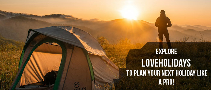 Explore Loveholidays To Plan Your Next Holiday Like A Pro!